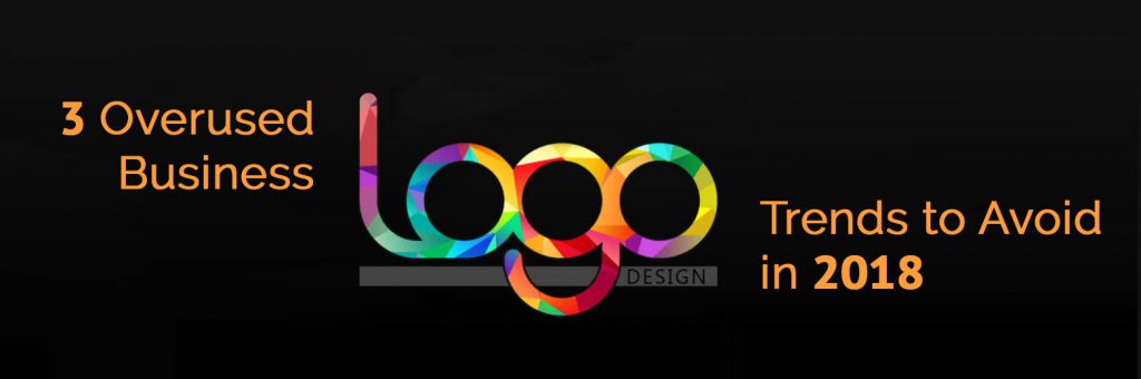 Overused Business Logo Design Trends to Avoid in 2018