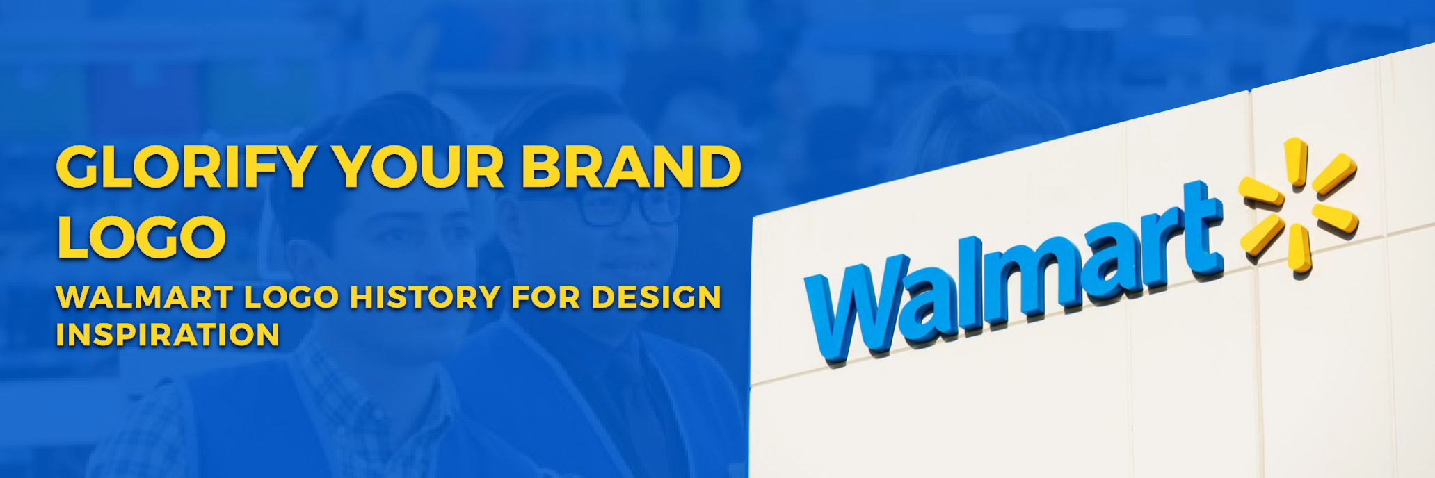 Glorify Your Brand Logo – Walmart Logo History for Design Inspiration