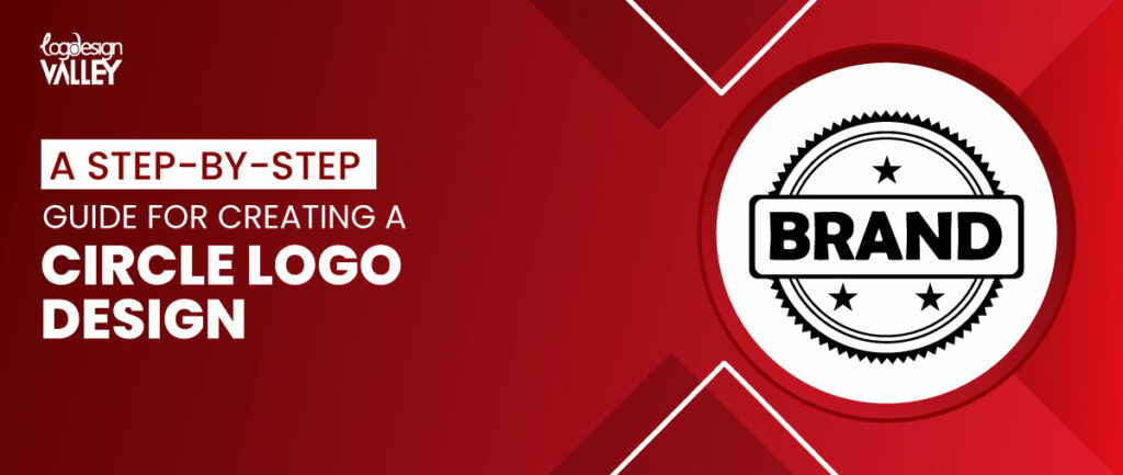 A Step-by-Step Guide for Creating a Circle Logo Design